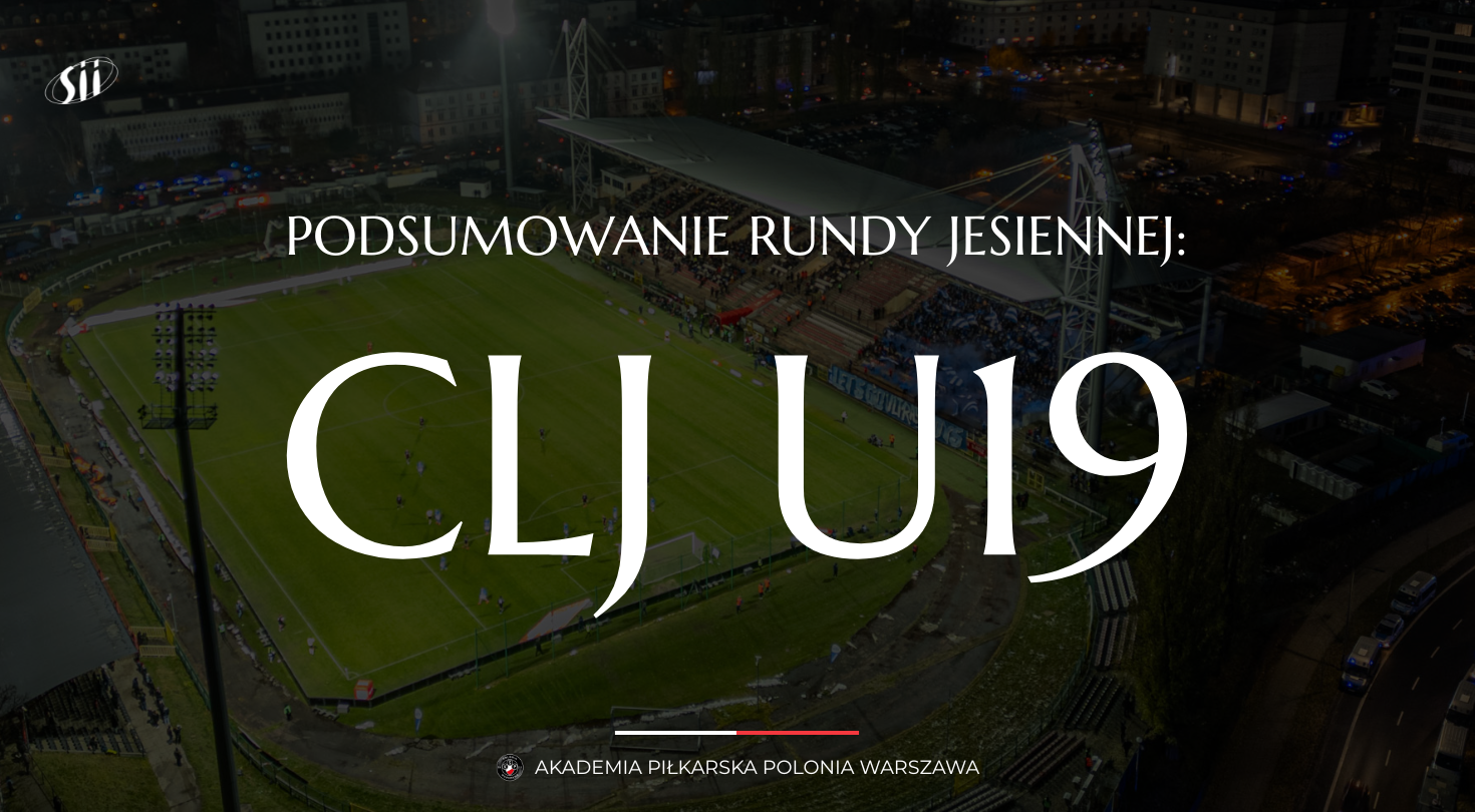 CLJ U-19 – podsumowanie rundy jesiennej - Akademia Polonii Warszawa